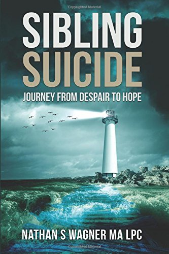 Sibling Suicide: Journey from Despair to Hope by Nathan S. Wagner ...