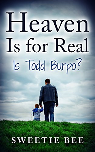 Heaven Is for Real Is Todd Burpo? by Sweetie Bee | Goodreads
