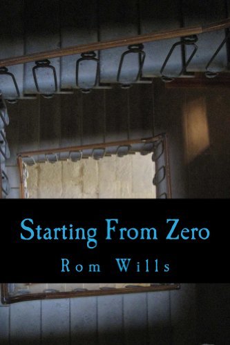 Starting From Zero by Rom Wills | Goodreads