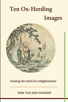 Ten Ox-Herding Images by Wim Van Den Dungen | Goodreads