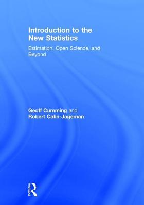 Introduction to the New Statistics: Estimation, Open Science, and Beyond by Geoff Cumming ...