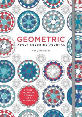 Geometric Adult Coloring Journal: Stress-Relieving Designs and ...