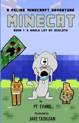 Minecat Book 1: A Feline Minecraft Adventure by P.T. Evans | Goodreads