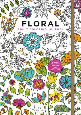 Floral Adult Coloring Journal: Stress-Relieving Designs and Activities ...