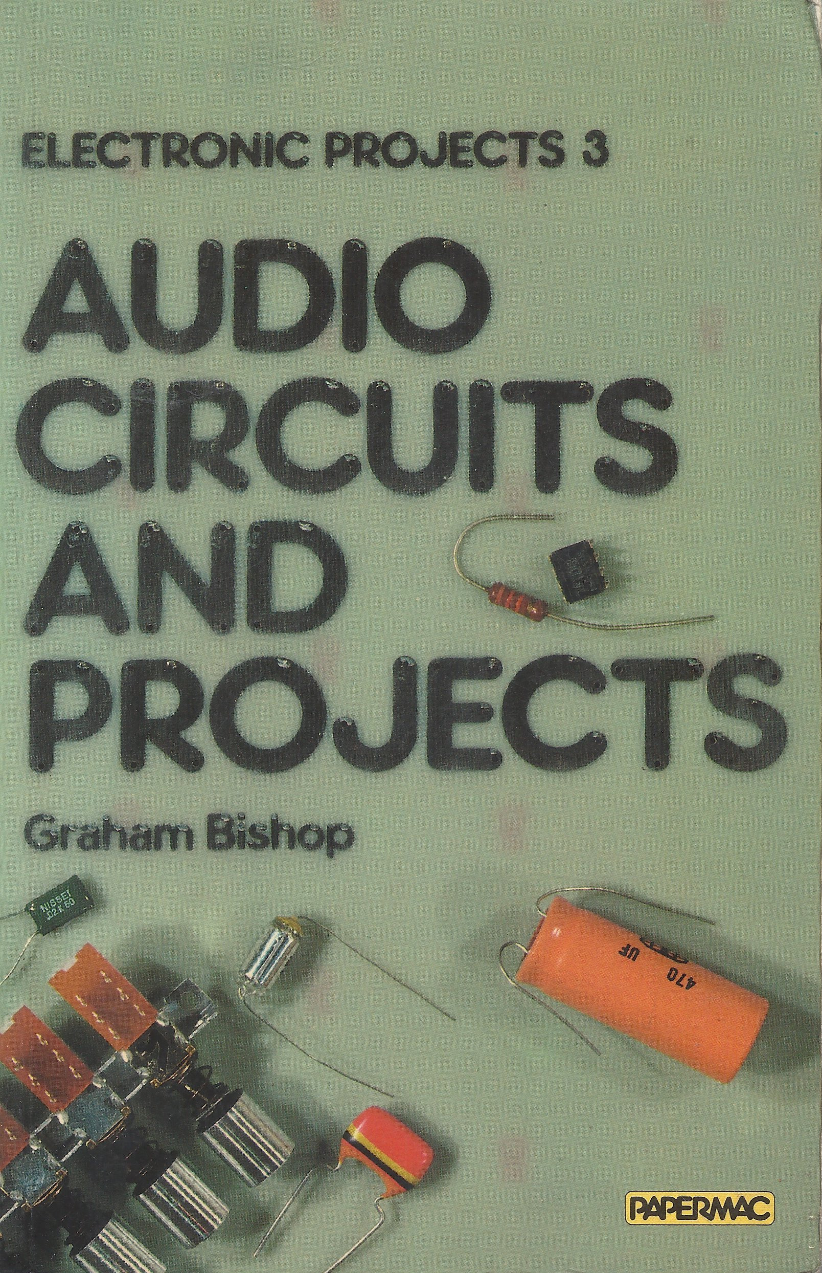 Audio Circuits And Projects (Electronic Projects 3) by G.D. Bishop ...
