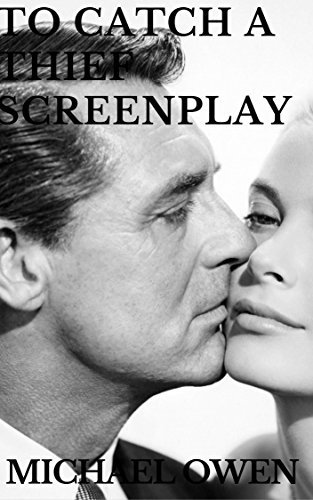 To Catch A Thief Screenplay by Michael Owen | Goodreads