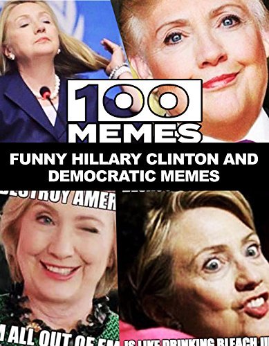 100 Memes - Funny Hillary Clinton and Democratic Memes by 100 Memes ...