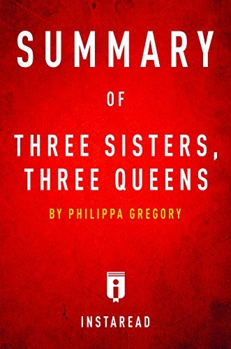 Summary of Three Sisters, Three Queens: by Philippa Gregory | Includes ...