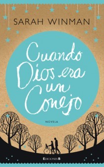 Cuando Dios era un conejo by Sarah Winman | Goodreads
