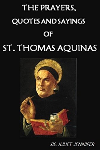 The Prayers, Quotes and Sayings of Saint Thomas Aquinas by Juliet ...