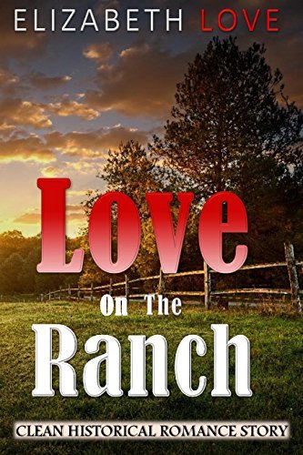 Love On The Ranch by Elizabeth Love | Goodreads