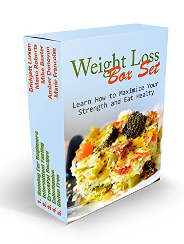 Weight Loss Box Set: Learn How to Maximize Your Strength and Eat ...