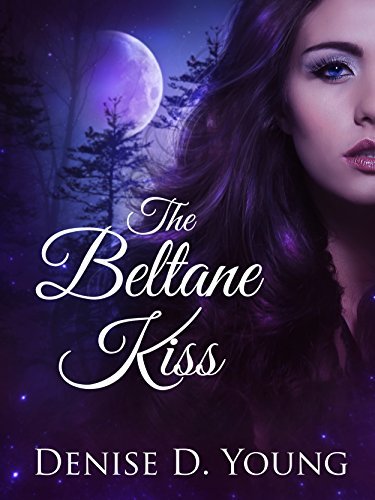 The Beltane Kiss (Into the Faerie Forest, #1) by Denise D. Young ...
