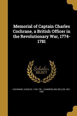 Memorial of Captain Charles Cochrane, a British Officer in the ...