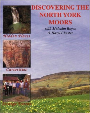 Discovering the North York Moors: Hidden Places, Curiosities and ...