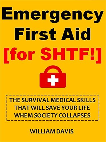 Emergency First Aid for SHTF!: The Survival Medical Skills That Will ...