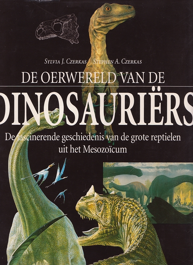 De Oerwereld Van De Dinosauriërs by Sylvia J. Czerkas | Goodreads