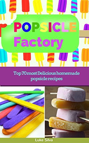 POPSICLE FACTORY: Top 70 most Delicious homemade popsicle recipes by ...
