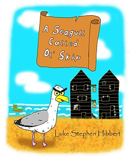 A Seagull Called Ol' Skip by Luke Stephen Hibbert | Goodreads