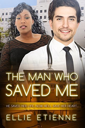 The Man Who Saved Me by Ellie Etienne | Goodreads