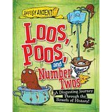 Loos, Poos, and Number Twos: A Disgusting Journey Through the Bowels of ...
