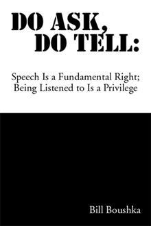 Do Ask Do Tell: Speech is a Fundamental Right; Being Listened to is a ...