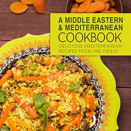 A Middle Eastern and Mediterranean Cookbook: Delicious Mediterranean ...