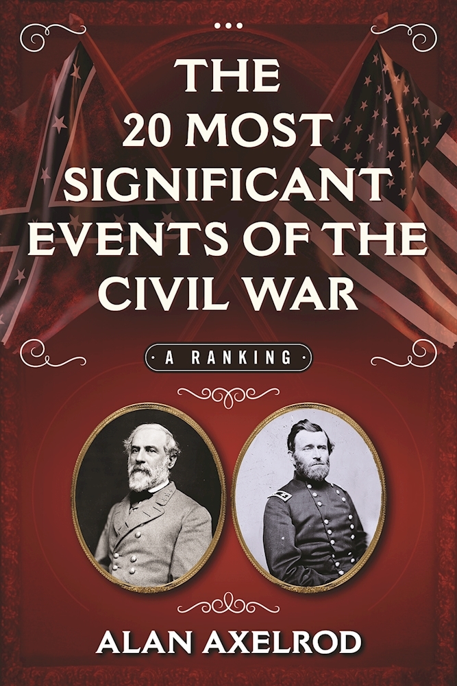 20 Most Significant Events of the Civil War: A Ranking by Alan Axelrod ...