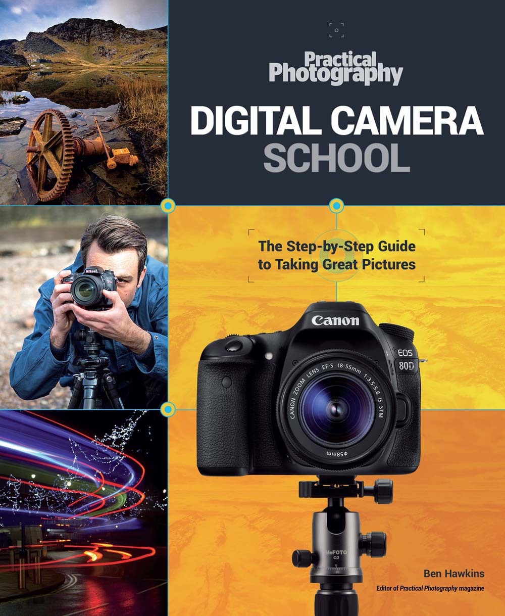 Digital Camera School: The Step-by-Step Guide to Taking Great Pictures ...