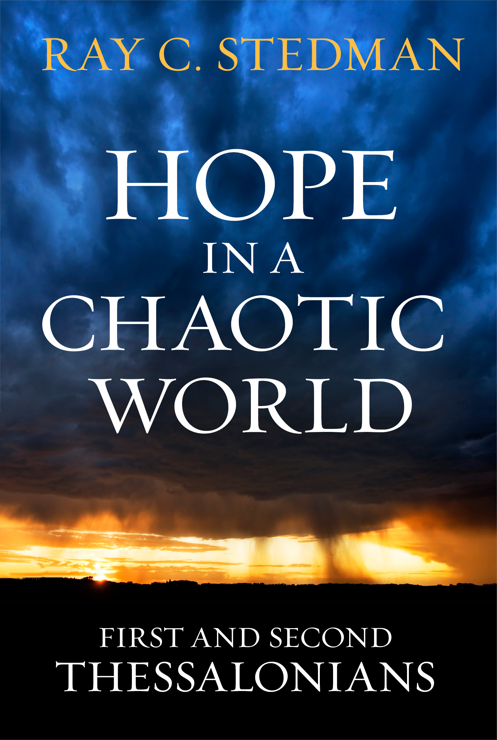 Hope in a Chaotic World: First and Second Thessalonians by Ray C ...