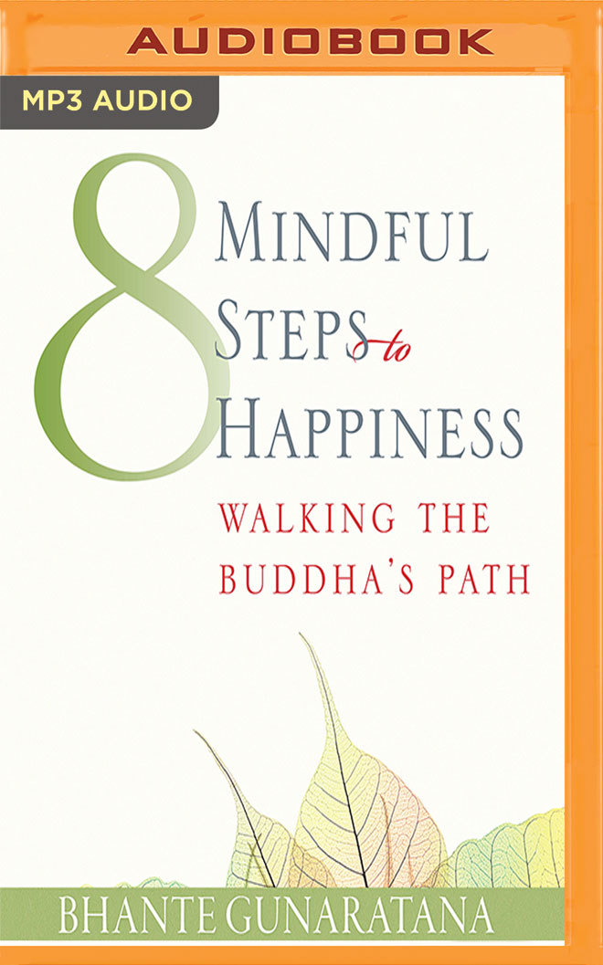Eight Mindful Steps to Happiness by Henepola Gunaratana | Goodreads