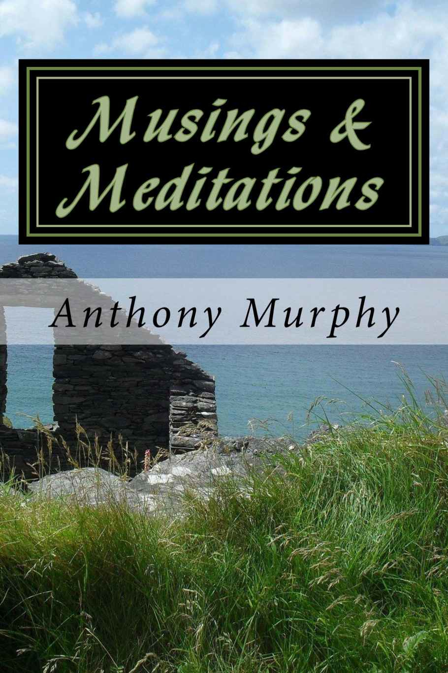 Musings & Meditations by Anthony Mason Murphy | Goodreads