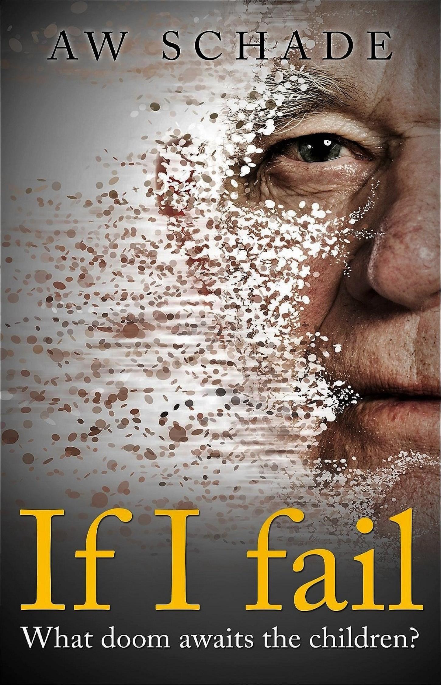 If I Fail; What Doom Awaits The Children by A.W. Schade | Goodreads