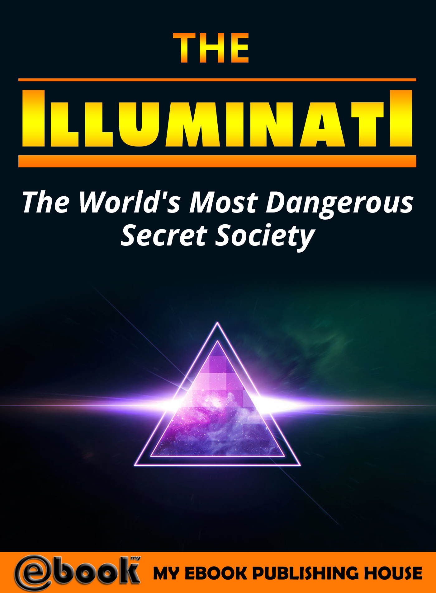 The Illuminati: The World's Most Dangerous Secret Society by My Ebook ...