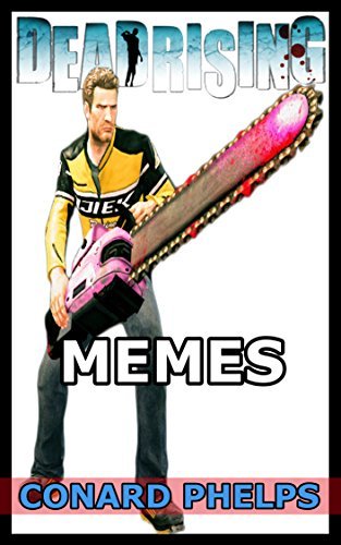 Dead Rising Memes by Conard Phelps | Goodreads