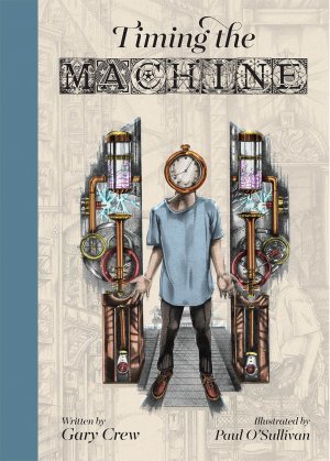 Timing the Machine by Gary Crew | Goodreads