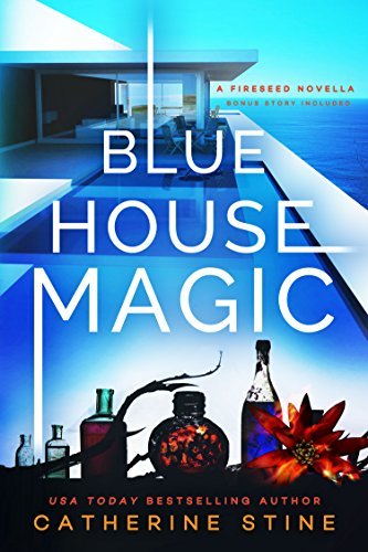 Blue House Magic: Fireseed sequel novella by Catherine Stine | Goodreads