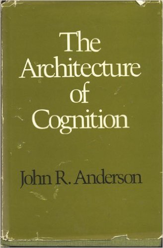 Architecture of Cognition by John R. Anderson | Goodreads