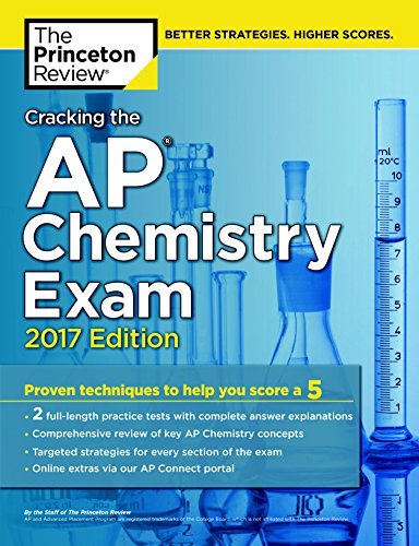 Cracking the AP Chemistry Exam, 2017 Edition: Proven Techniques to Help ...