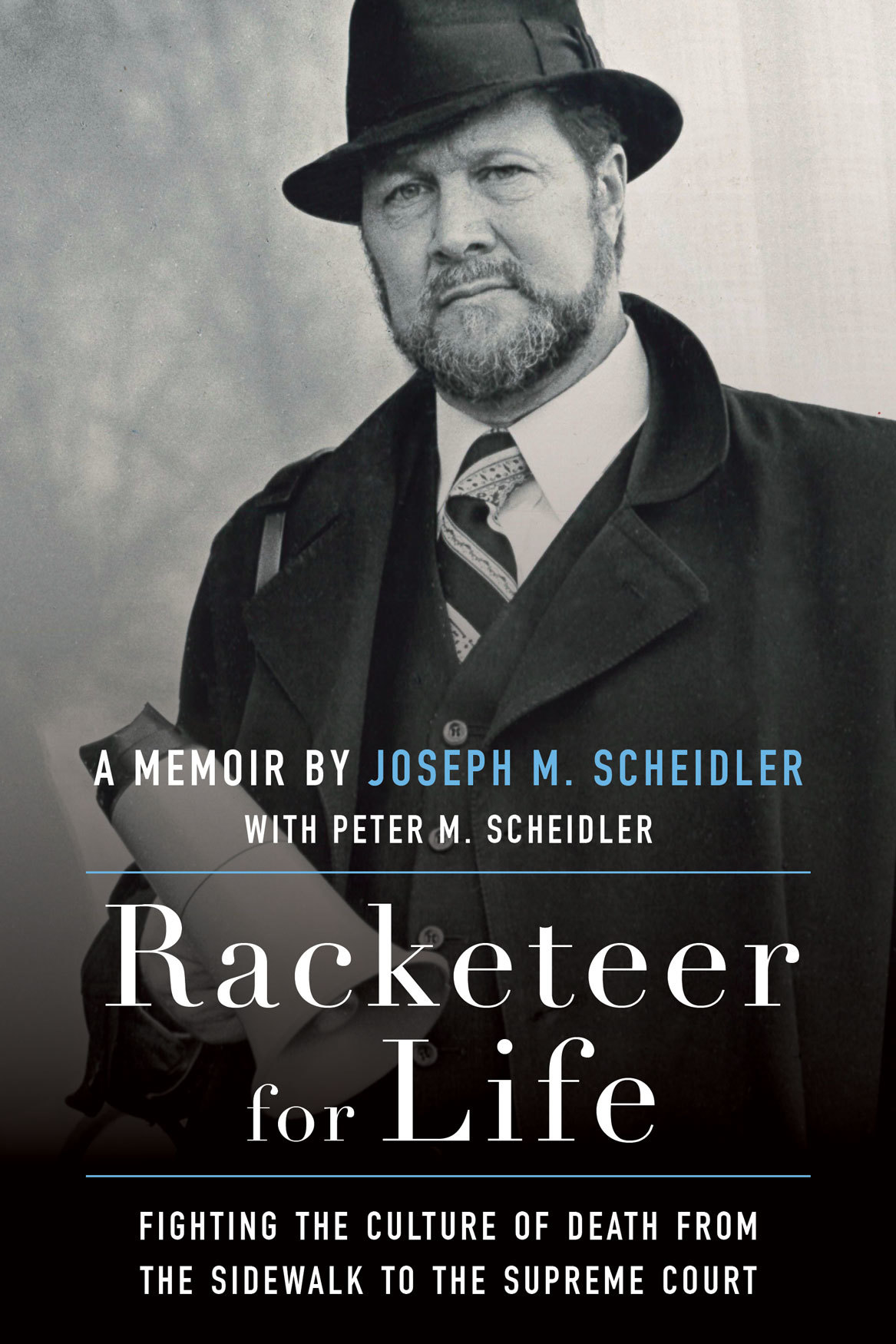 Racketeer for Life: Fighting the Culture of Death from the Sidewalk to ...