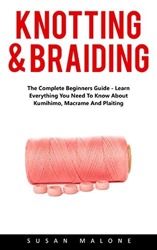 Knotting & Braiding: The Complete Beginners Guide - Learn Everything ...