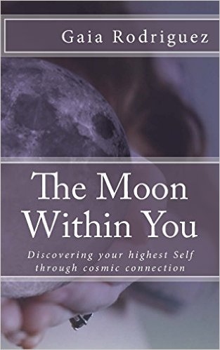 The Moon Within You: Discovering Your Highest Self Through Cosmic ...