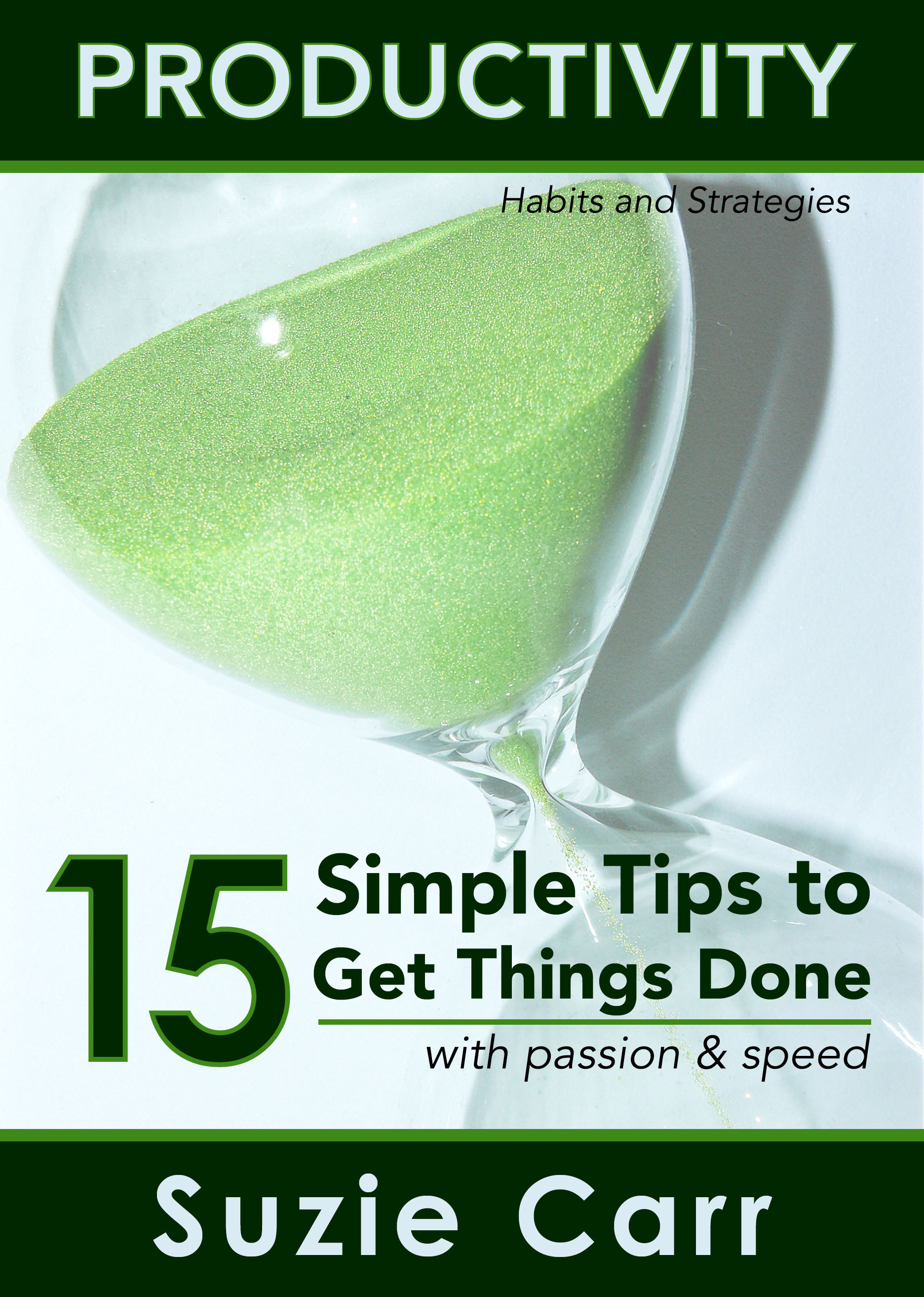 Productivity: 15 Simple Tips to Get Things Done with Passion and Speed ...