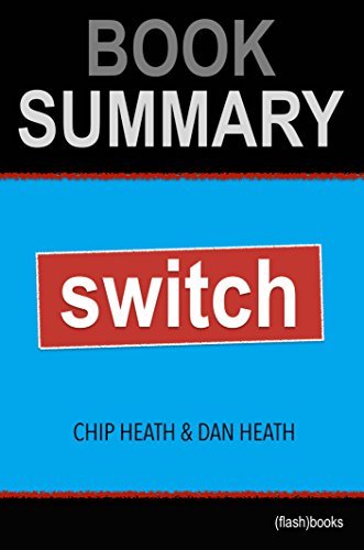 Summary of Switch: How to Change Things When Change is Hard by Chip ...