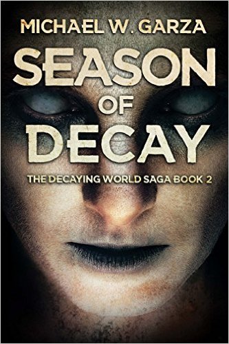 Season of Decay (The Decaying World Saga, #2) by Michael W. Garza ...