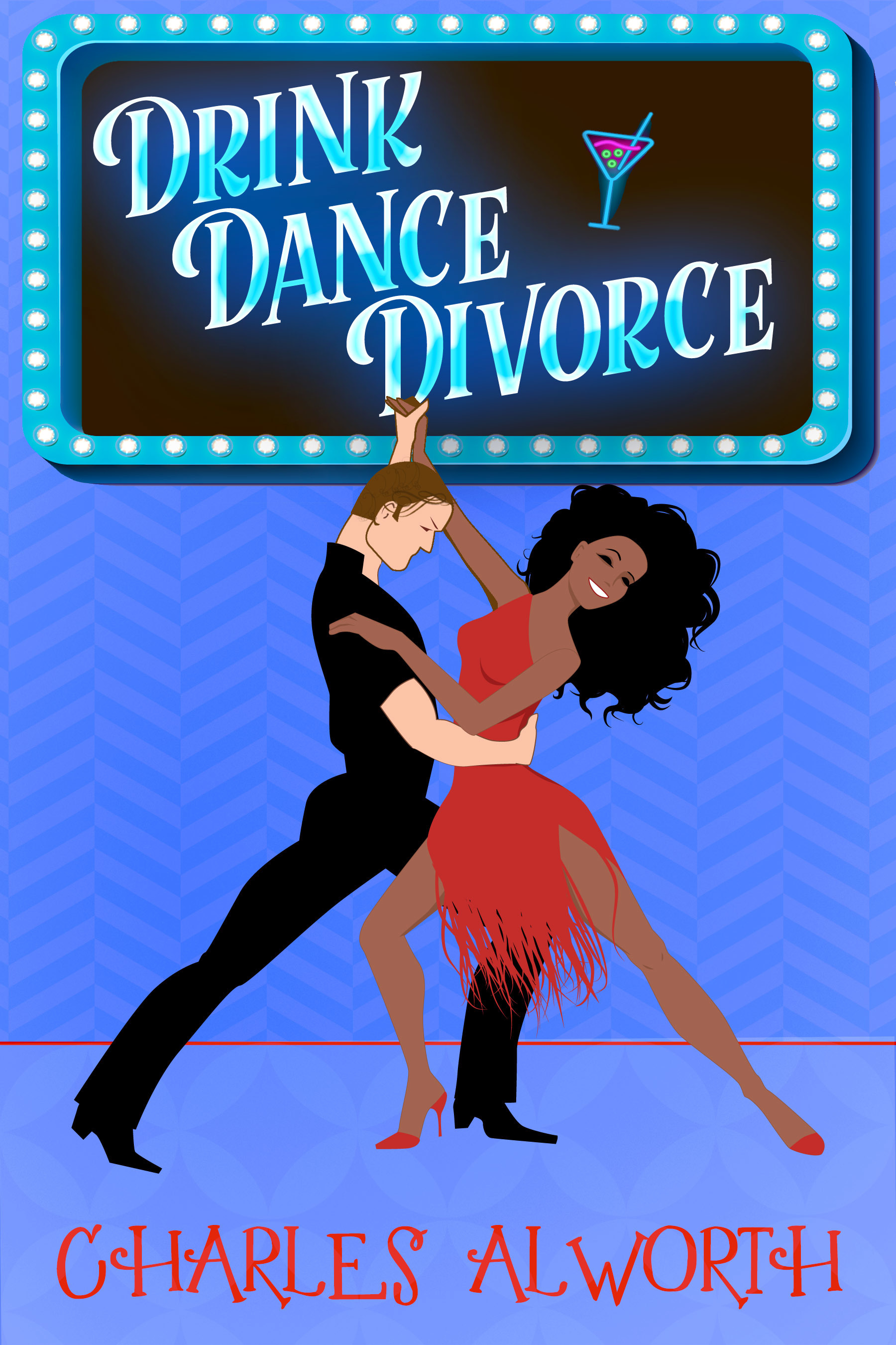 Drink, Dance, Divorce by Charles Alworth | Goodreads