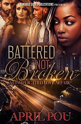 Battered Not Broken: A Complicated Love Affair by April Pou | Goodreads