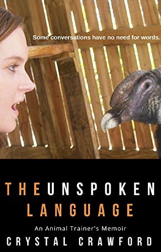 The Unspoken Language: An Animal Trainer's Memoir by Crystal Crawford ...
