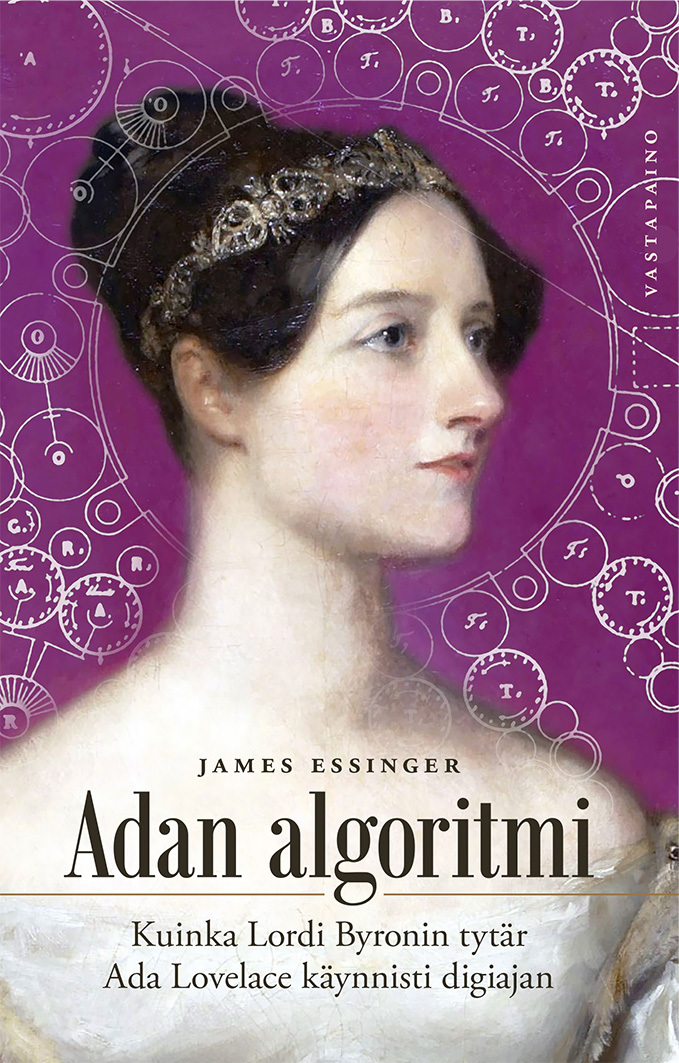 Adan algoritmi – Kuinka lordi Byronin tytär Ada Lovelace käynnisti ...