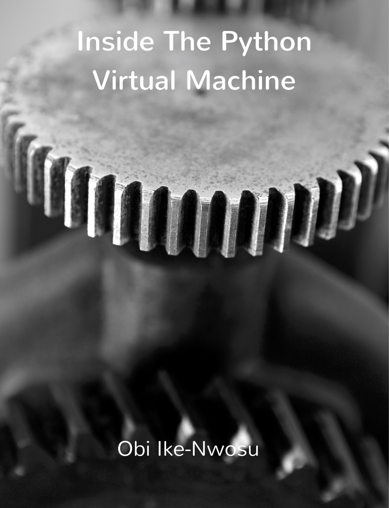 Inside the Python Virtual Machine by Obi Ike-Nwosu | Goodreads